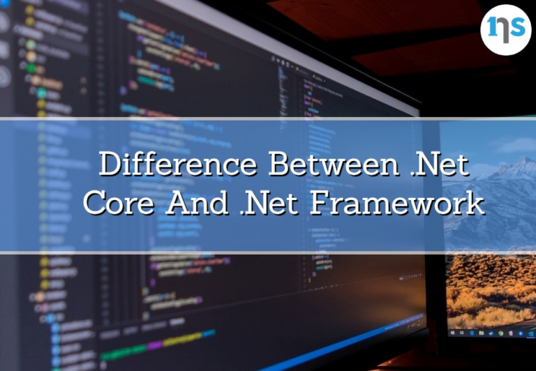 What Is the Difference Between .Net Core And .Net Framework? What Is the Difference Between .Net Core And .Net Framework?